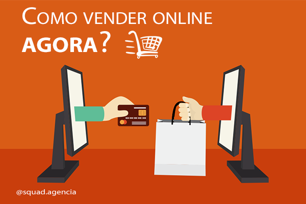 Como vender online agora – Squad Marketing 4.0